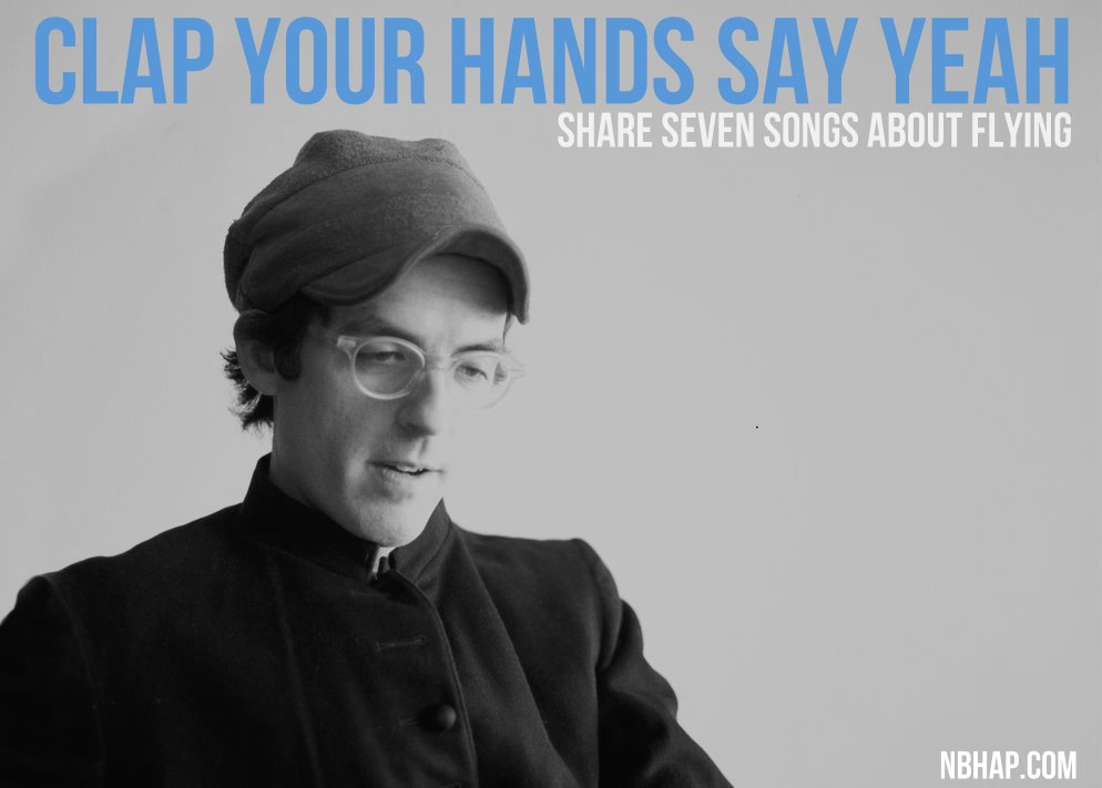 Clap Your Hands Say Yeah share seven songs about flying